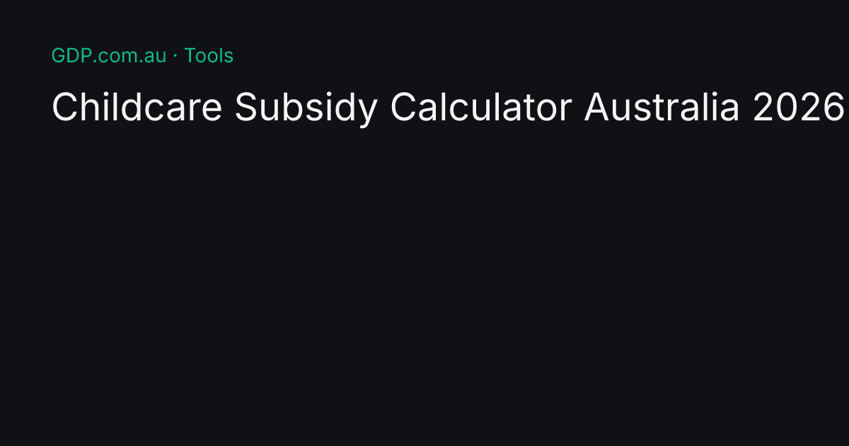 Childcare Subsidy Calculator Australia 2026 — CCS Calculator | GDP.com ...