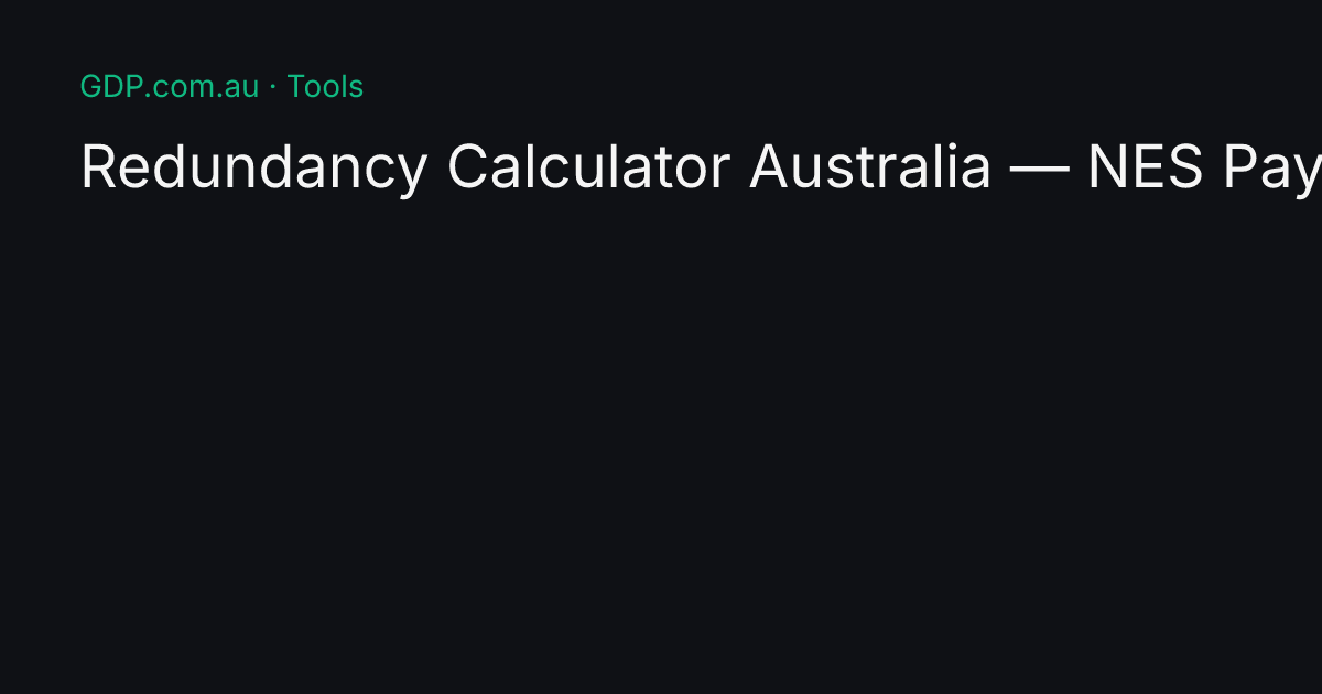 Redundancy Calculator Australia — NES Payout Entitlements 2026 | GDP ...